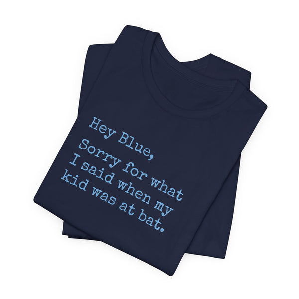 Hey Blue Umpire Apology T Shirts and Sweatshirts - Baseball Family Gear